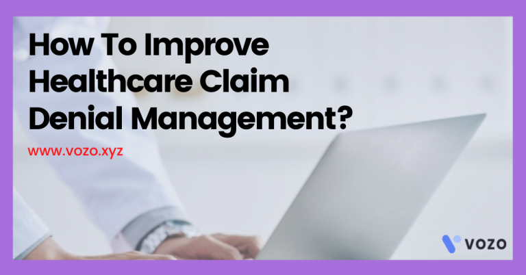 How To Improve Healthcare Claim Denial Management? | Vozo Blog