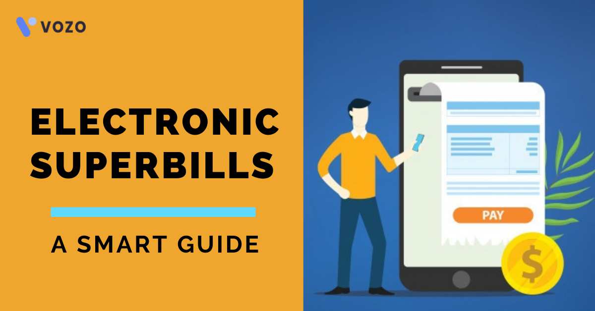 Top 6 Benefits of Electronic Superbills For Your Practice | Vozo Blog