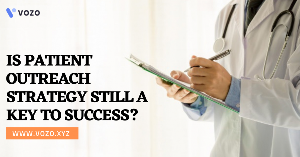 Is Patient Outreach Strategy Still A Key To Success? | Vozo Blog