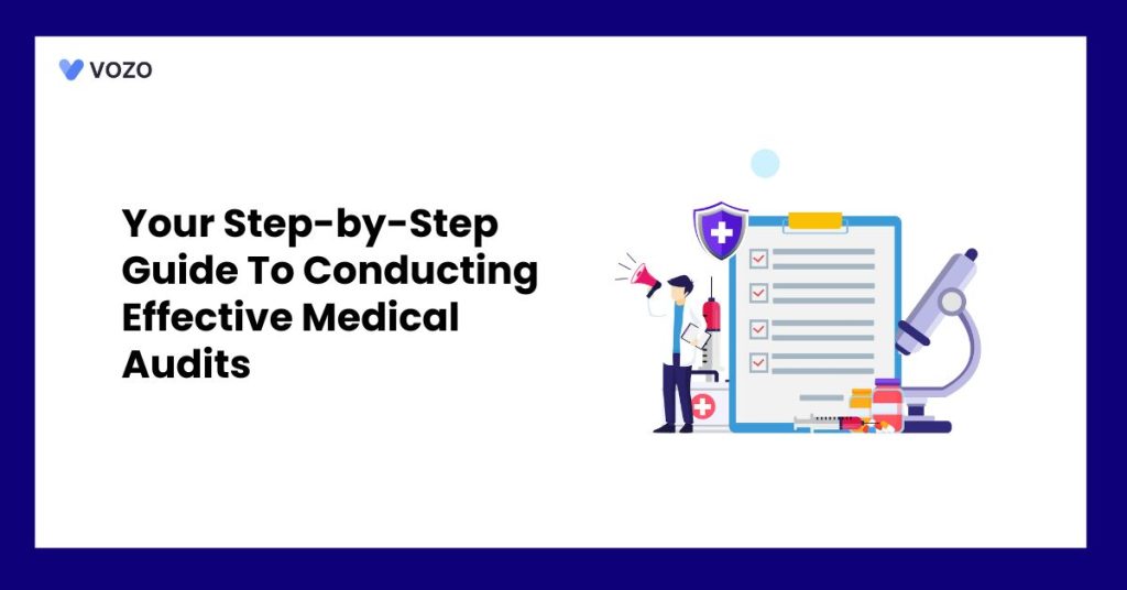 Your Step-by-Step Guide To Conducting Effective Medical Audits | Vozo Blog