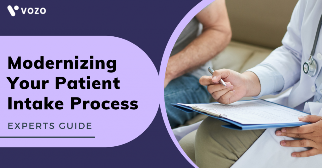 Modernizing Your Patient Intake Process: Expert’s Guide | Vozo Blog