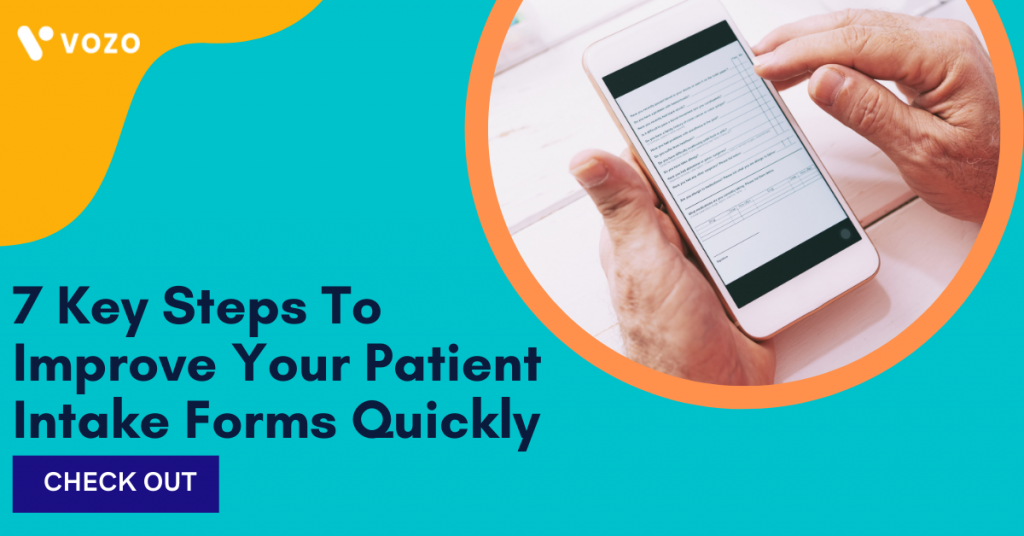 7 Key Steps To Improve Your Patient Intake Forms Quickly | Vozo Blog