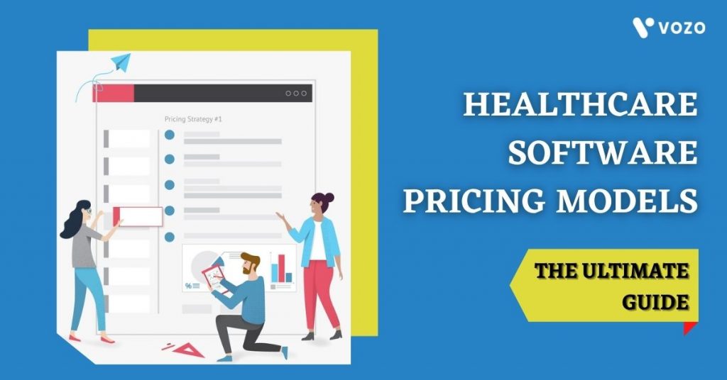 The Ultimate Guide To Healthcare Software Pricing Models | Vozo Blog