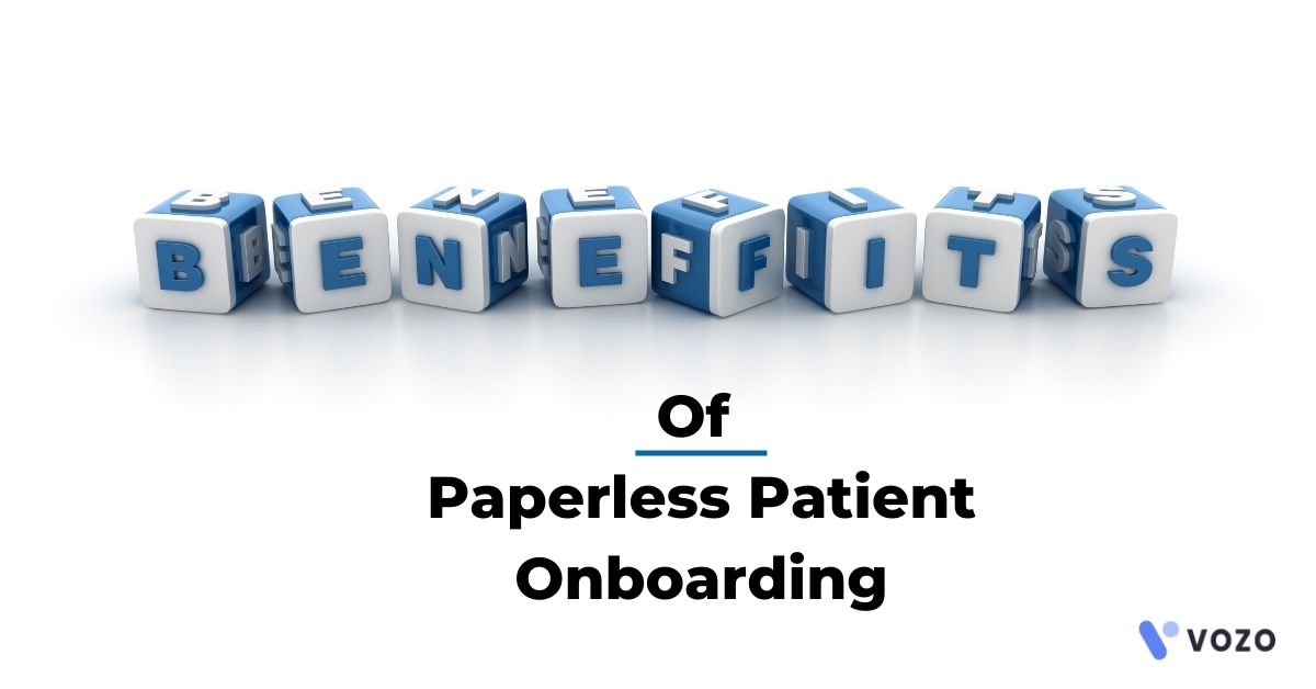 A Perfect Healthcare Guide To Paperless Patient Onboarding | Vozo Blog