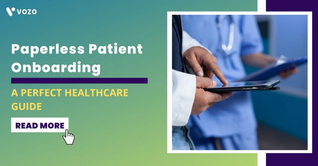 A Perfect Healthcare Guide To Paperless Patient Onboarding | Vozo Blog
