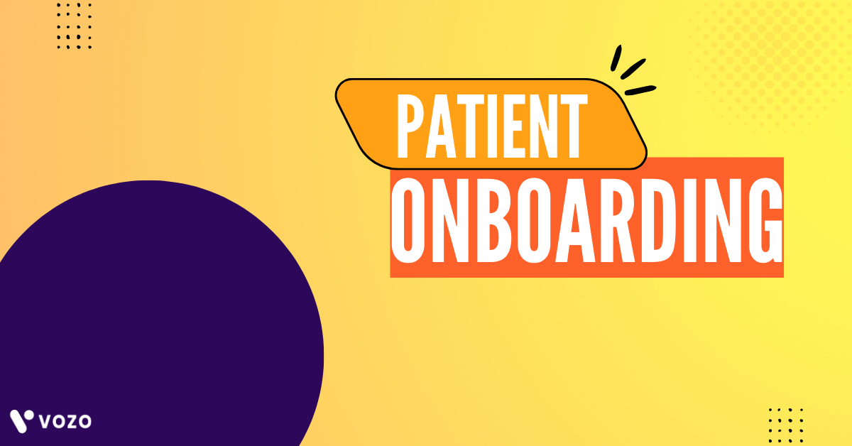 A Perfect Healthcare Guide To Paperless Patient Onboarding | Vozo Blog
