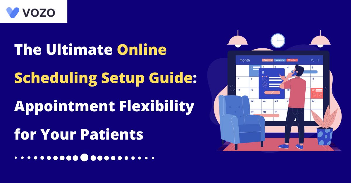The Ultimate Online Scheduling Setup Guide: Appointment Flexibility for Your Patients | Vozo Blog
