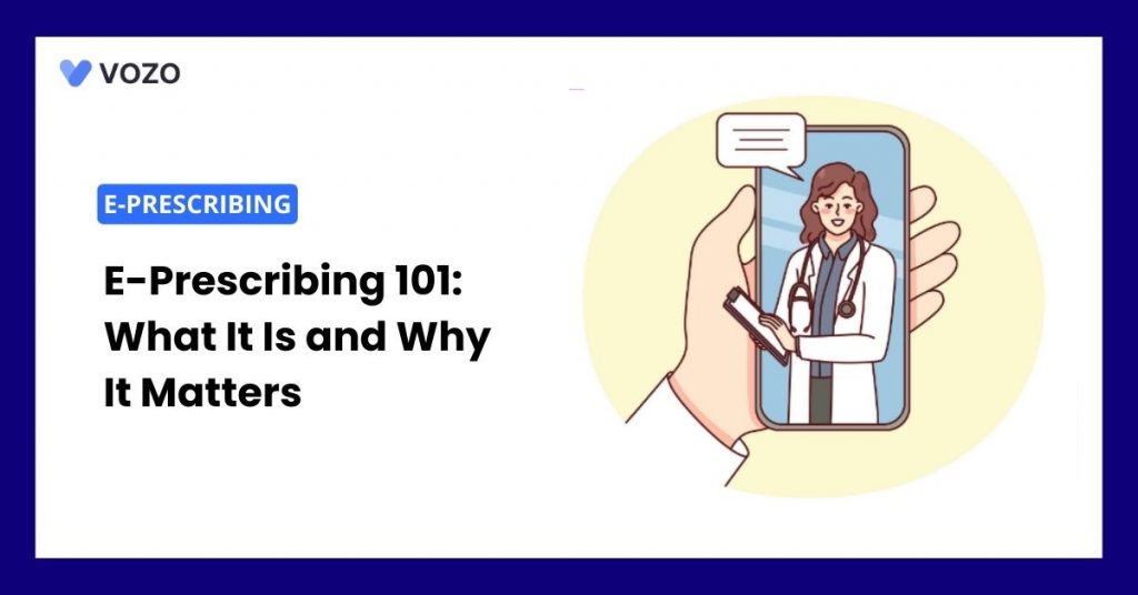 E-Prescribing 101: What It Is and Why It Matters | Vozo Blog