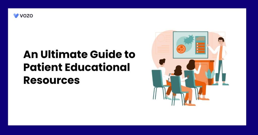 An Ultimate Guide to Patient Educational Resources | Vozo Blog